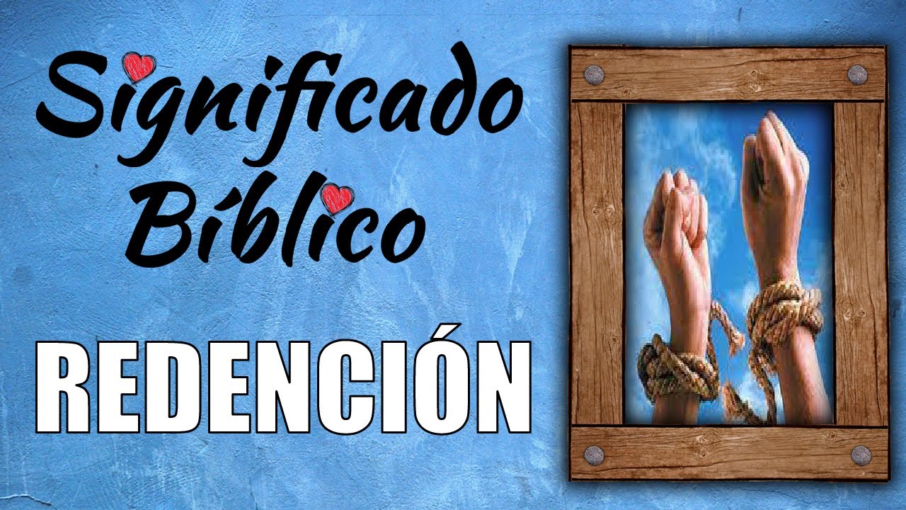 Redención Significado Bíblico | ¿Qué Significa Redención en la Biblia ...
