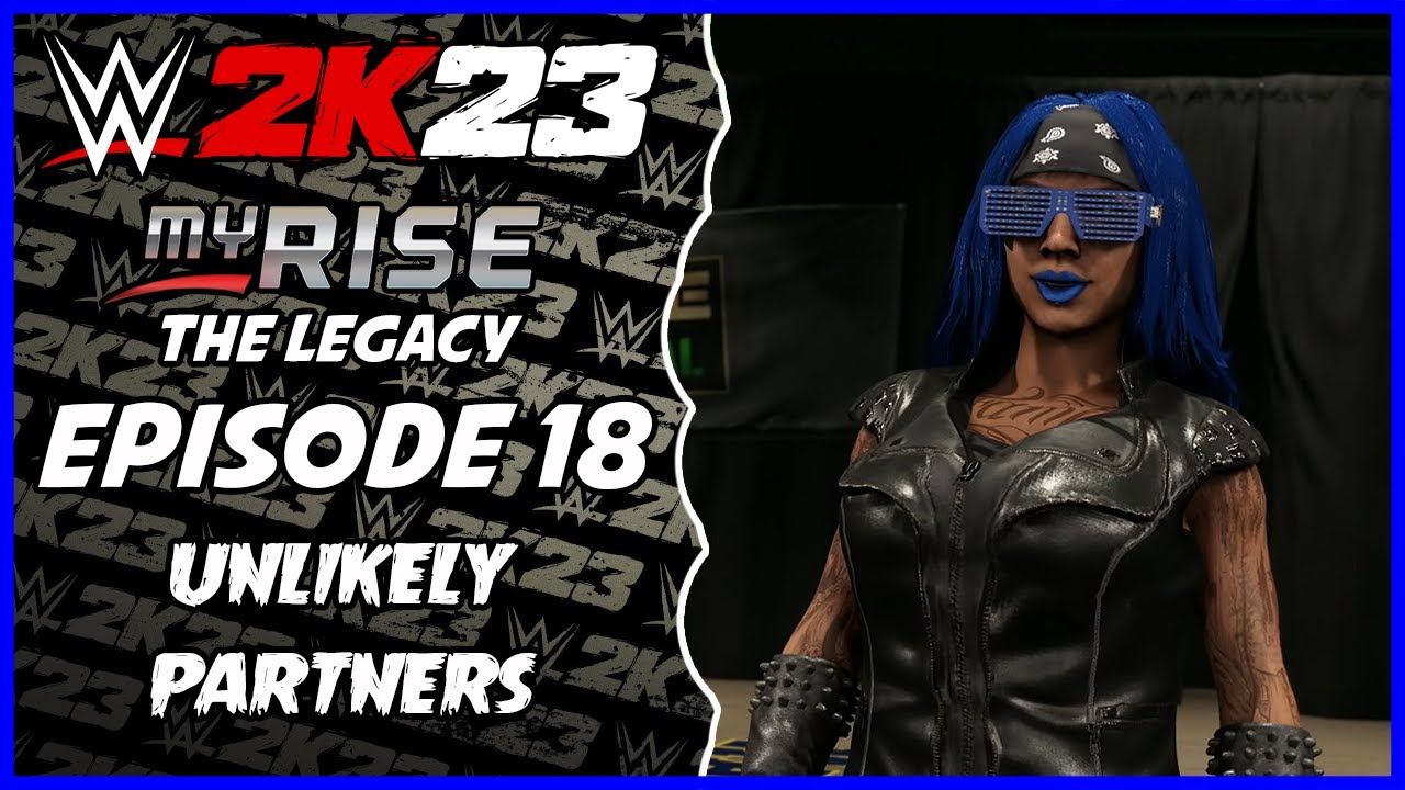WWE 2K23 MyRISE Mode "The Legacy" - Part 18 - "Unlikely Partners" - YouTube