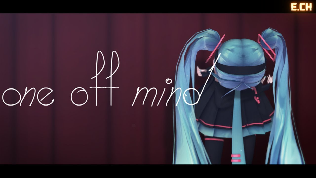 【MMD】ONE OFF MIND【Miku】 - YouTube