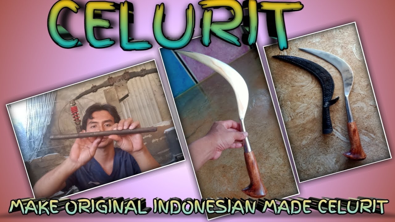 MAKE A CELURIT MADE IN INDONESIA ORIGINAL FROM MADURA/ Membuat Celurit ...