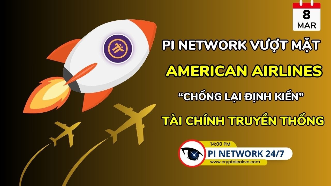 [Pi Network 247] Pi Network Vượt Mặt American Airlines “Chống Lại Định ...