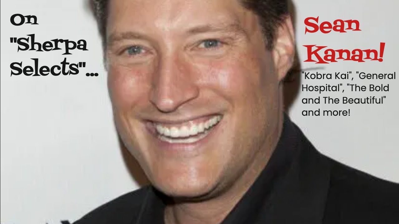 Sherpa Selects:SSR: Sean Kanan(General Hospital, Kobra Kai)! - YouTube