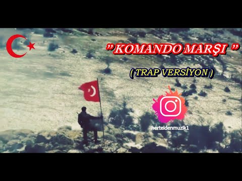 KOMANDO MARŞI - TRAP VERSİYON ( TSK KLİP )