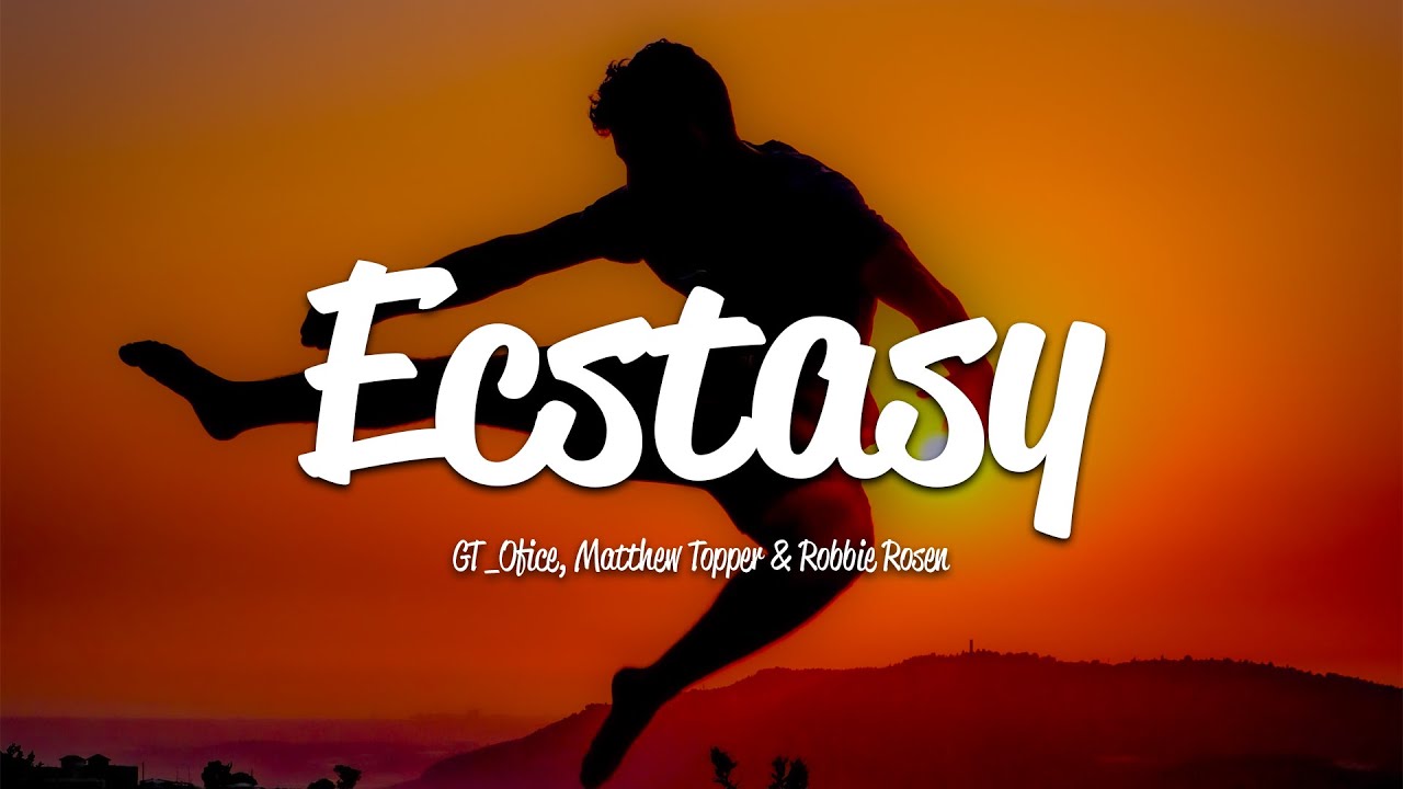 GT_Ofice, Matthew Topper & Robbie Rosen - Ecstasy (Lyrics) - YouTube