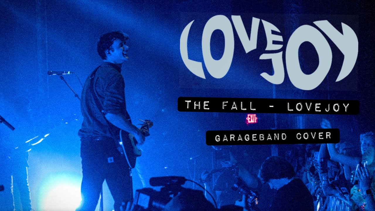 The Fall - Lovejoy | GarageBand Cover - YouTube