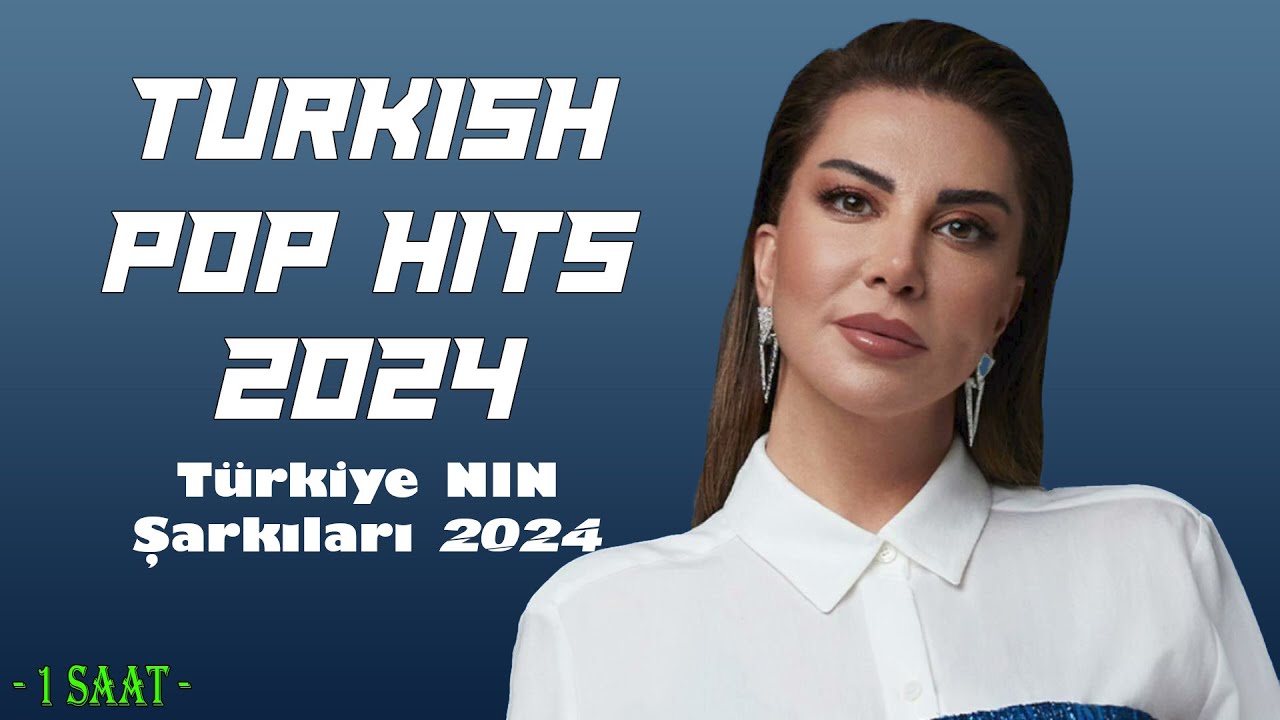 Turkish Pop Hits 2024 ♫ Türkiye'nin EN İYİ Şarkıları (En Yeni Dinlemesi ...