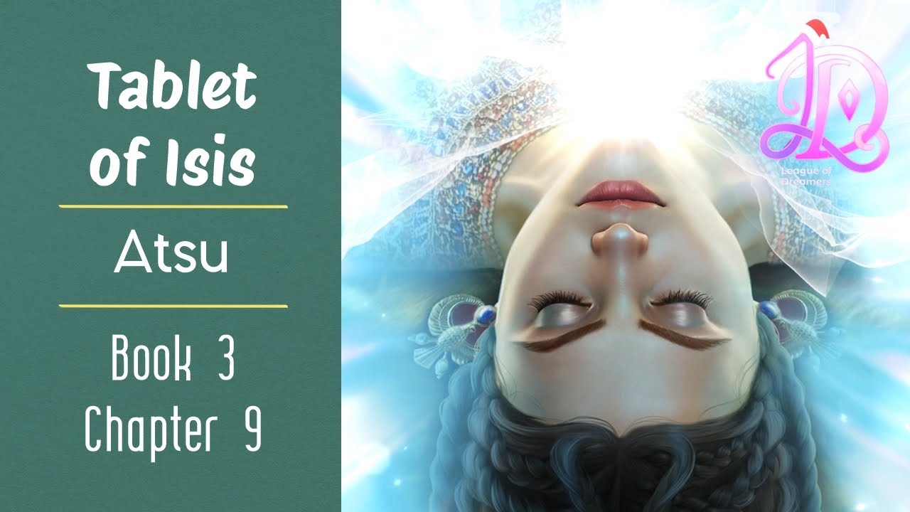 [Atsu] League of Dreamers - Tablet of Isis Book 3 Chapter 9 ⁞ The ...