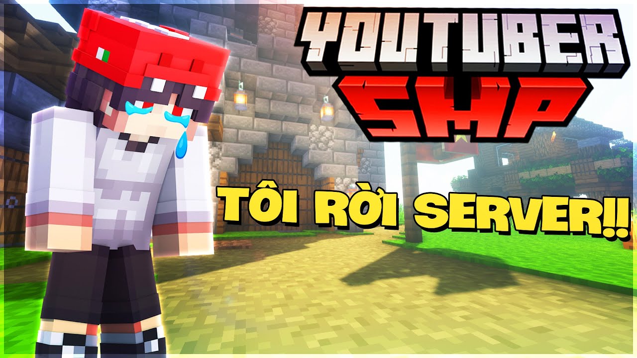 TÔI CHIA TAY MỌI NGƯỜI RỜI KHỎI SERVER MINECRAFT SMP VN... - YouTube