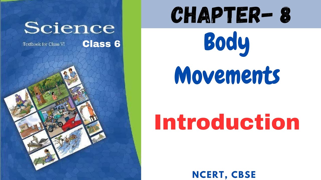 Class 6 NCERT Science Chapter 8 || BODY MOVEMENTS ~ Introduction - YouTube