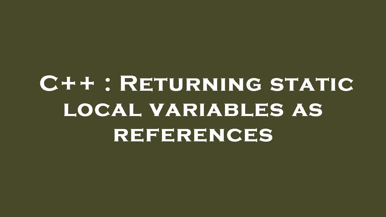 C++ : Returning static local variables as references - YouTube