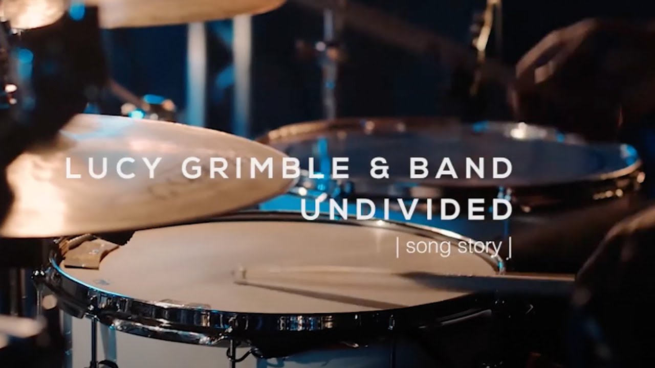 Undivided Song Story | Lucy Grimble - YouTube