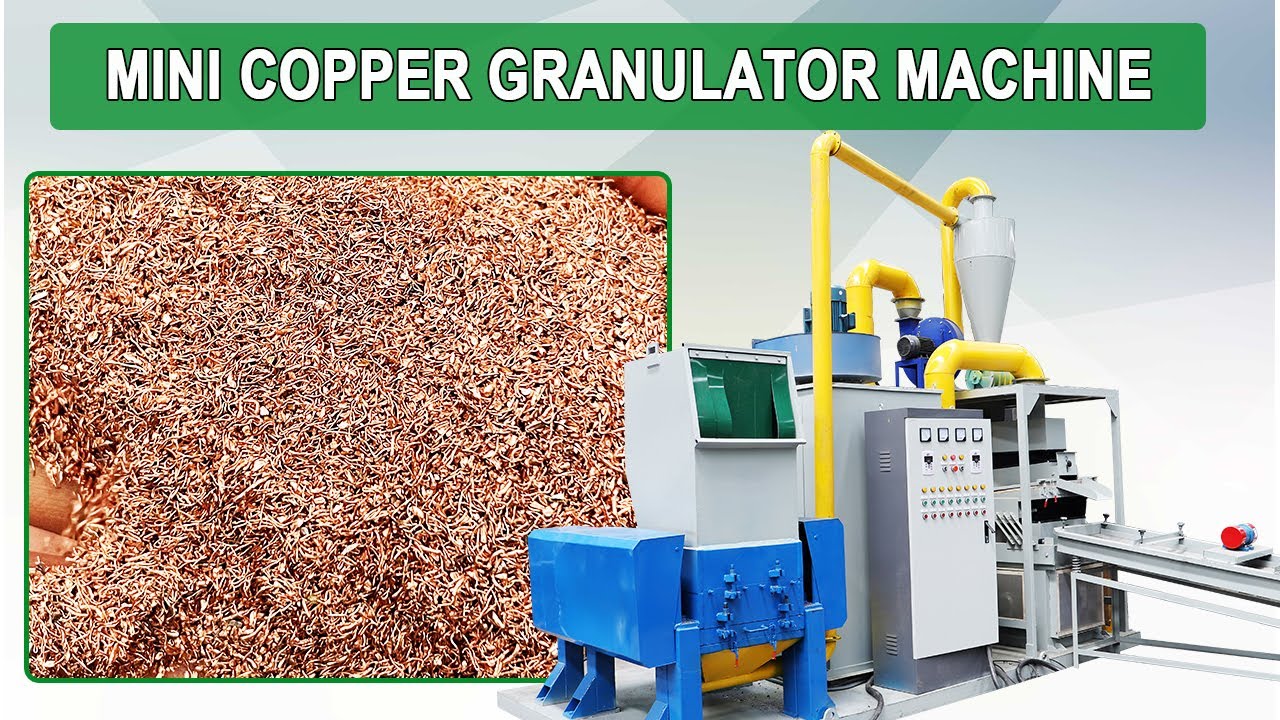 Maximizing Copper Recovery：Small Size Copper Wire Granulator Machine ...