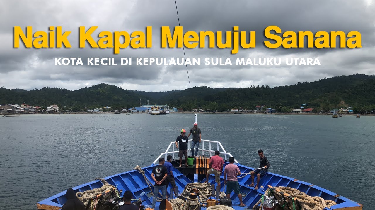 Naik Kapal Menuju Sanana Kepulauan Sula Maluku Utara (Balik Kampung ...