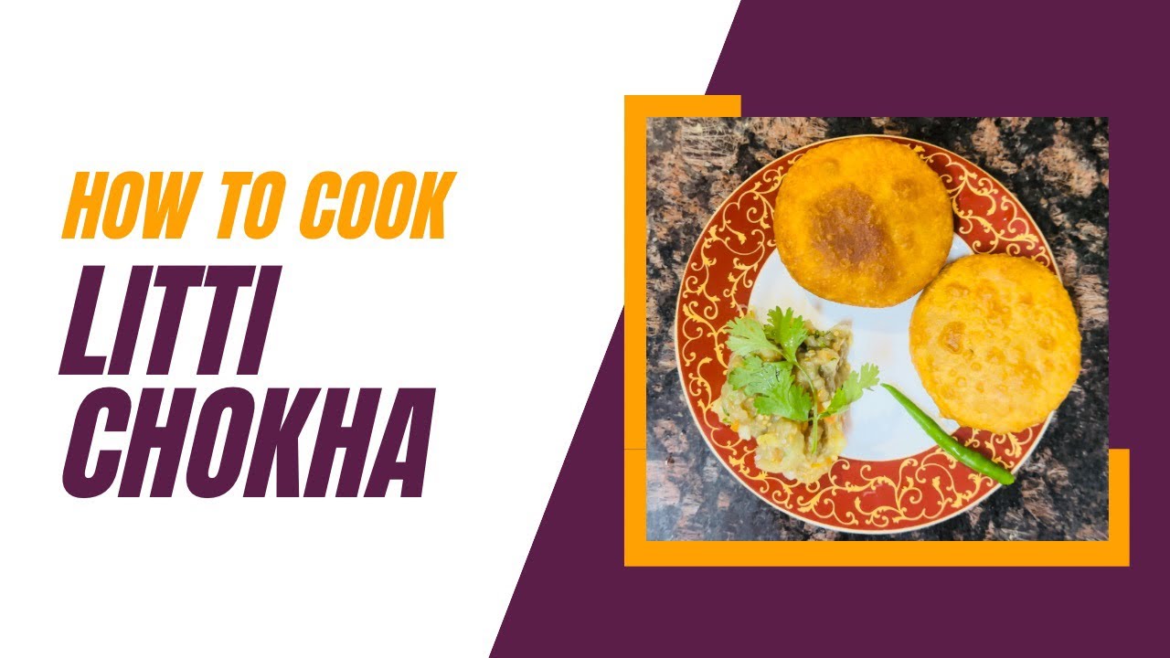 How to cook Litti Chokha at Home | Litti recipe | Sneha’s school ...