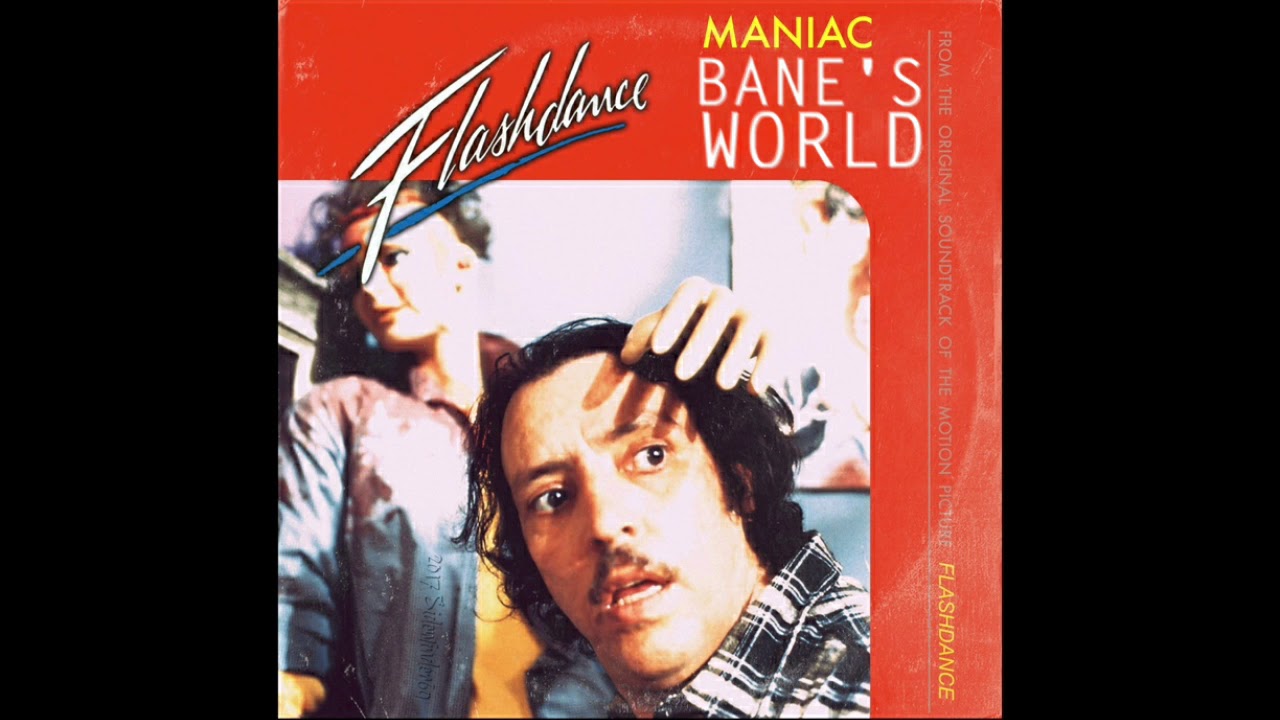 Bane's World - Maniac - YouTube