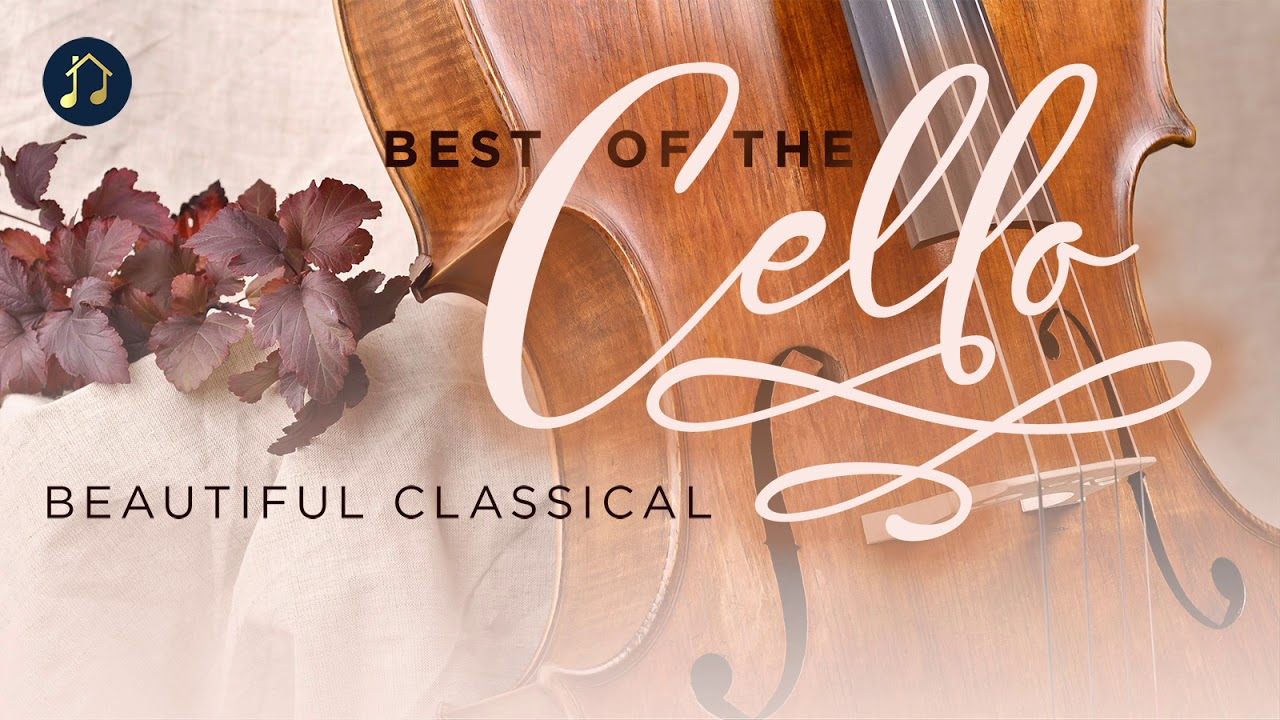 Best of the Cello - Beautiful Classical - YouTube