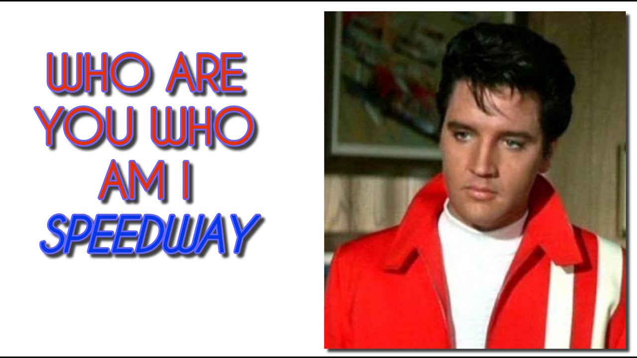 Elvis Presley Who are you who am I Original Movie Version Speedway ...