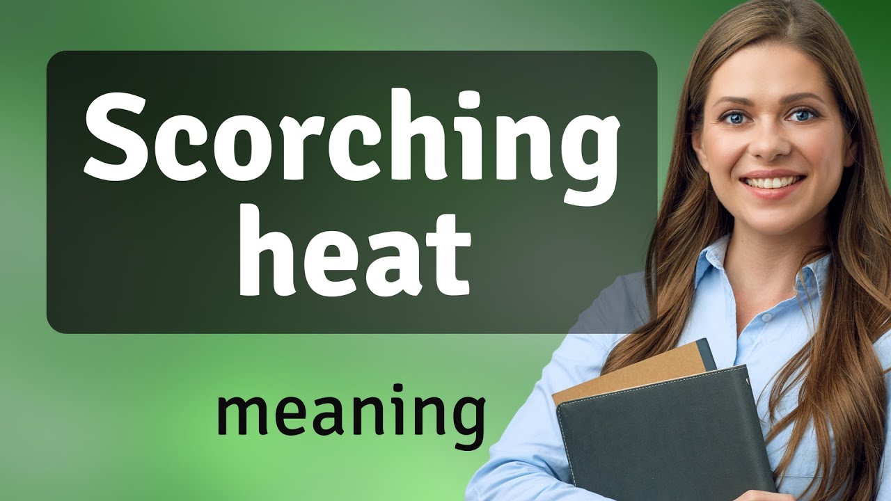Scorching Heat: Understanding the Phrase in English - YouTube