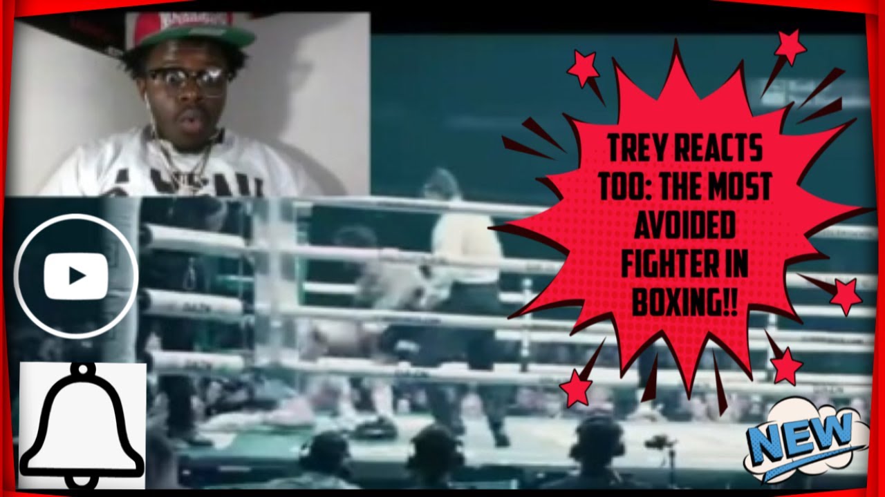Trey Reacts Too: The Most Avoided Fighter In Boxing!! - YouTube