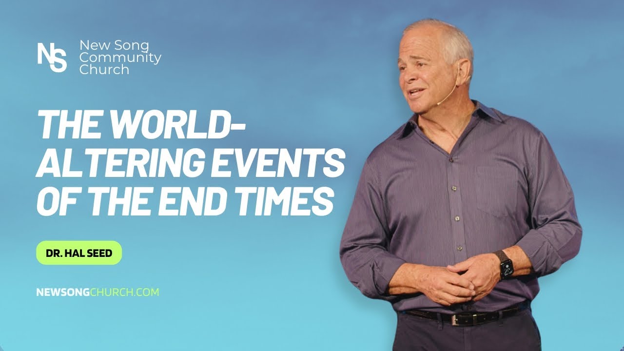 The World Altering Events of the End Times | Dr. Hal Seed | New Song ...