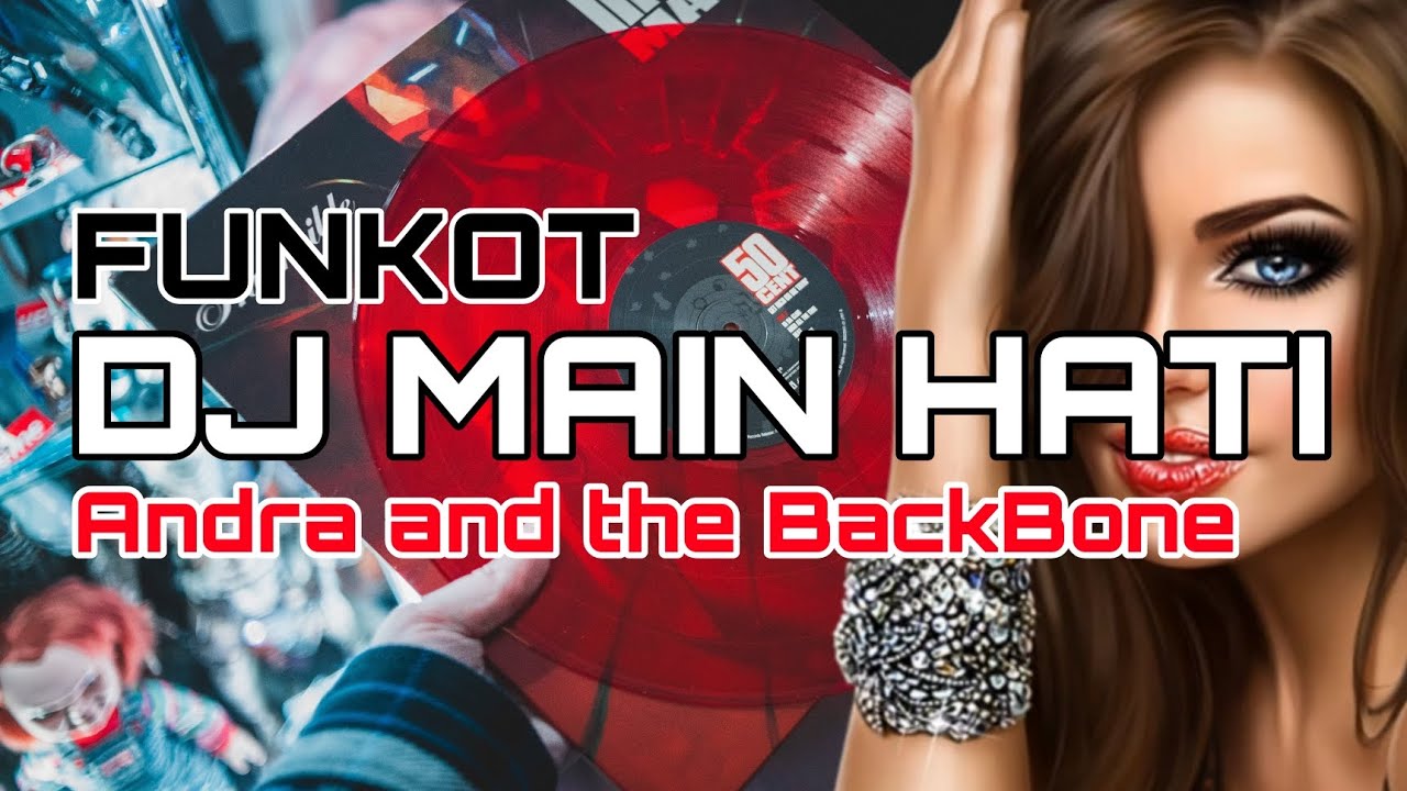 DJ MAIN HATI FUNKOT VIRAL - Andra and the BackBone - YouTube