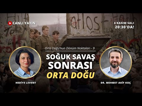 Orta Doğu'nun dönüm noktaları -9 Soğuk savaş sonrası Orta Doğu! Dr. Mehmet Akif Koç ile konuşuyoruz