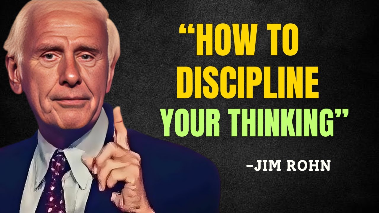 How to Discipline Your Thinking - Jim Rohn Motivation - YouTube