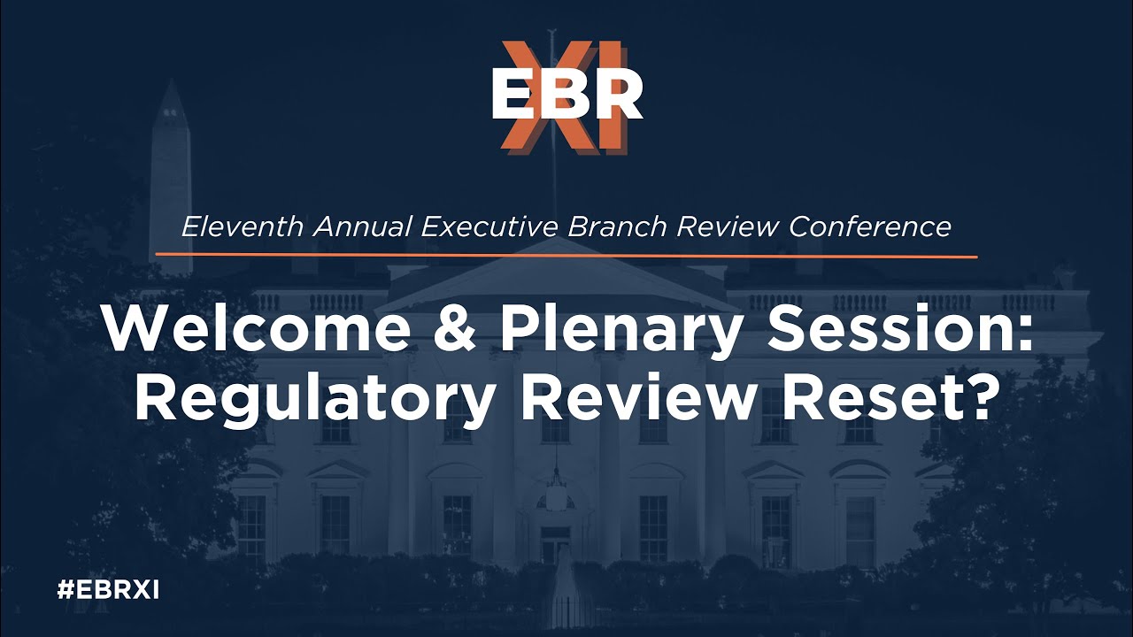 Welcome & Plenary Session: Regulatory Review Reset? [EBR Conference ...