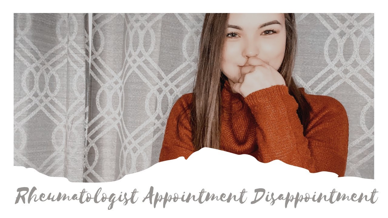 Rheumatologist Appointment Disappointment | January 4/5 2021 ...