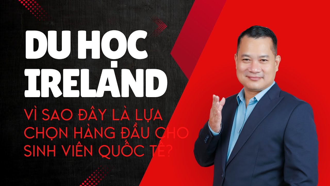 Du Học Ireland: Vì Sao Đây Là Lựa Chọn Hàng Đầu Cho Sinh Viên Quốc Tế ...