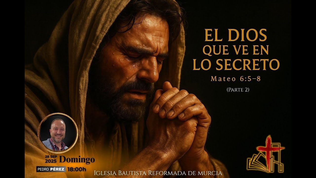 El Dios que ve en lo secreto - Mateo 6: 5 - 8 (Parte 2) - YouTube