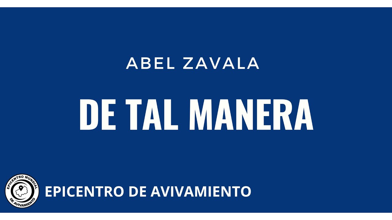 De tal manera (Letra) - Abel Zavala - Epicentro de Avivamiento. - YouTube