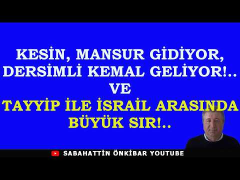 KESİN, MANSUR  GİDİYOR,DERSİMLİ KEMAL GELİYOR VE TAYYİP İLE İSRAİL ARASINDAKİ BÜYÜK SIR!