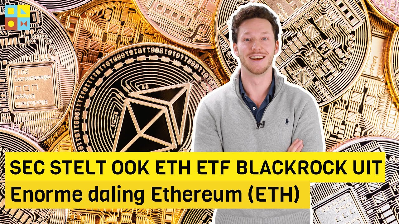 SEC stelt ook uitspraak ETH ETF BlackRock uit | Enorme daling ETH | Crypto nieuws vandaag ...