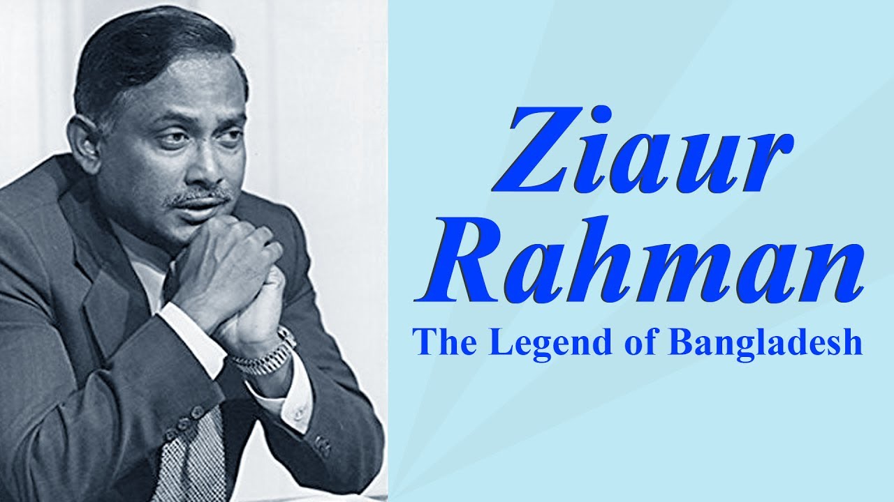 Ziaur Rahman The Legend of Bangladesh - YouTube