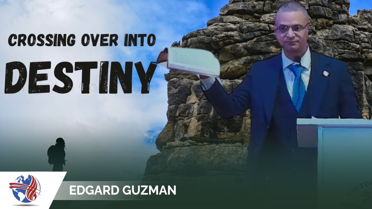 Crossing Over Into Destiny | Edgard Guzman | May. 4, 2025 | Sunday PM ...