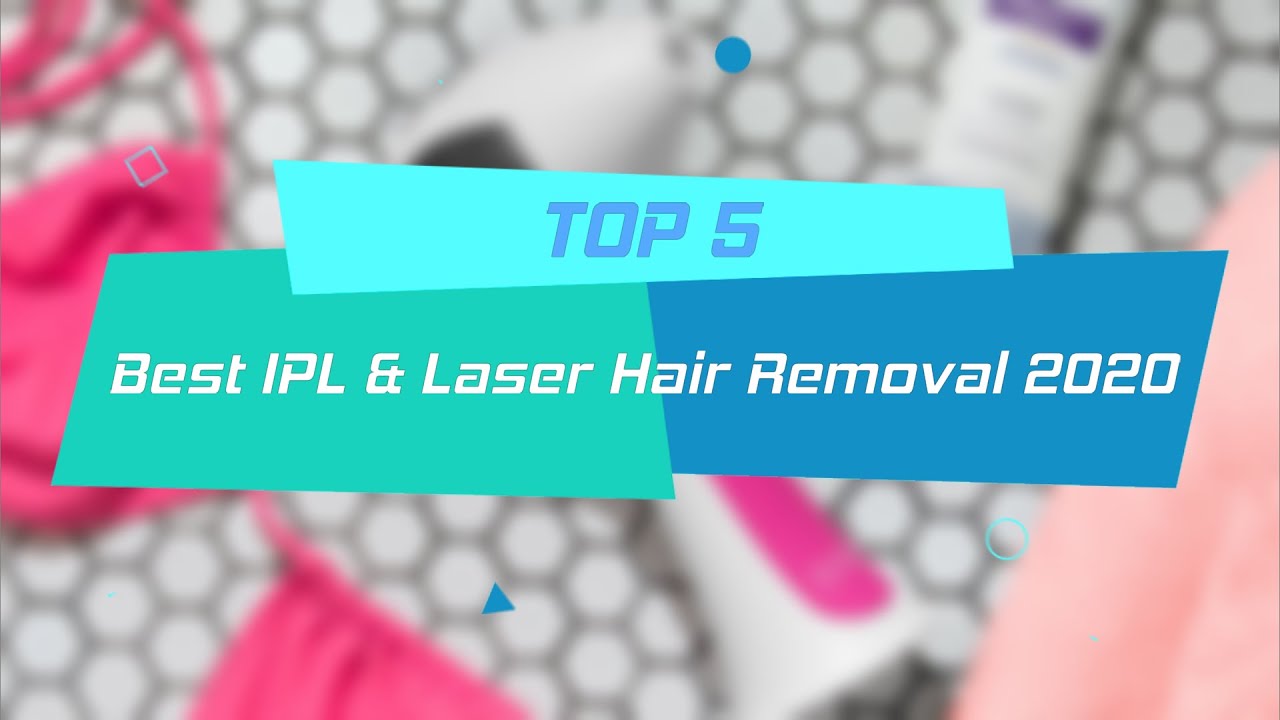 TOP 5 Best IPL & Laser Hair Removal 2020 - YouTube