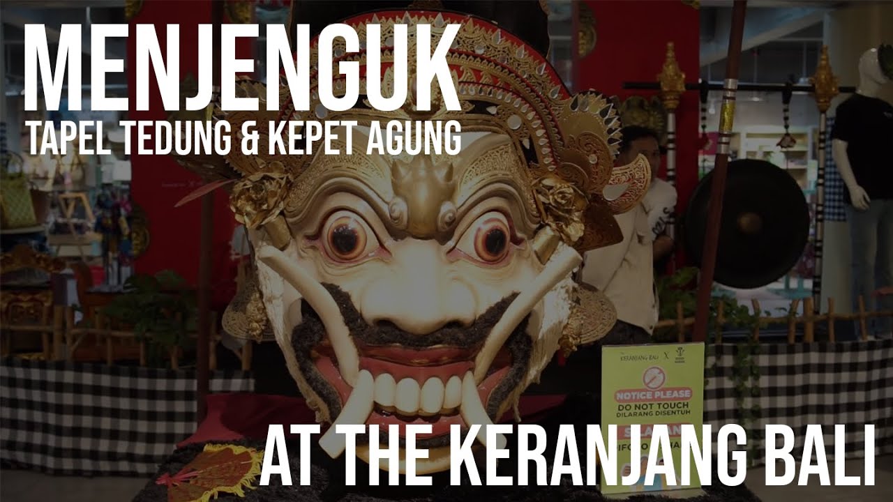 MENJENGUK TAPEL TEDUNG DAN KEPET AGUNG AT THE KERANJANG BALI - YouTube