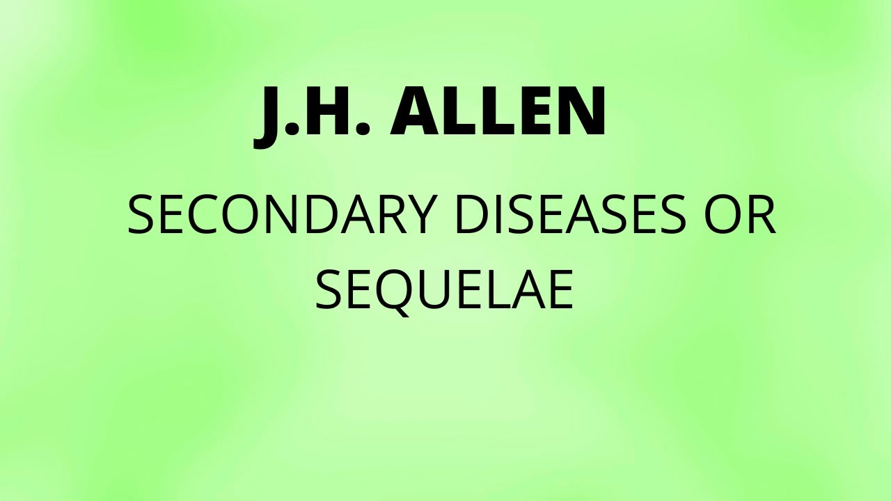 J H ALLEN SECONDARY DISEASES OR SEQUELAE - YouTube