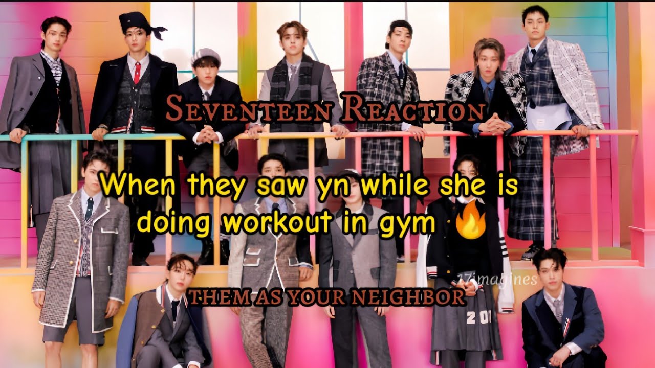 pov: when they saw yn while she is doing workout in gym 🥵🌚 || seventeen ...