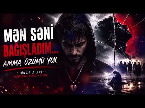 Mən Səni Bağışladım… Amma Özümü Yox – Dərin Xırıltılı Rap (Emosional Remix + Choir)