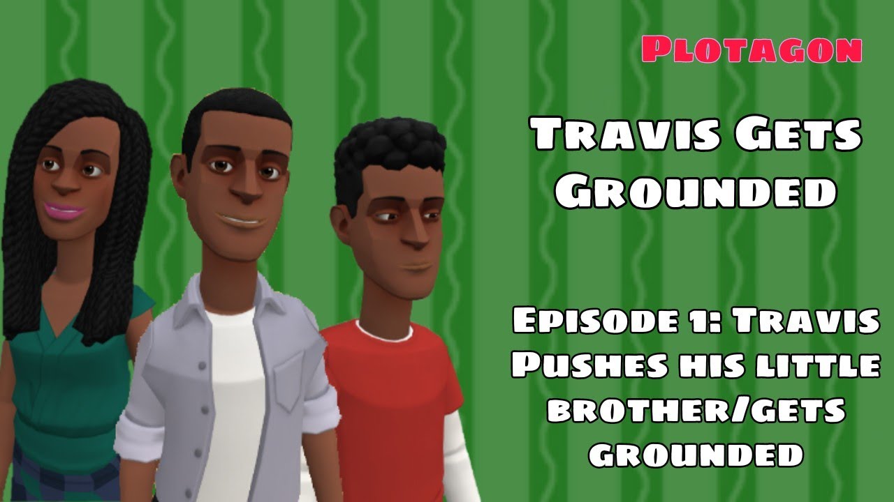 Travis Gets Grounded: Episode 1: Travis Pushes his little brother/Gets ...