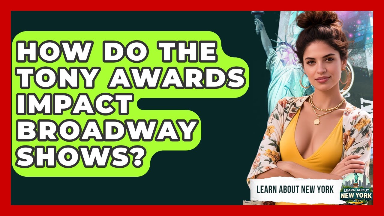 How Do The Tony Awards Impact Broadway Shows? - Learn About New York ...