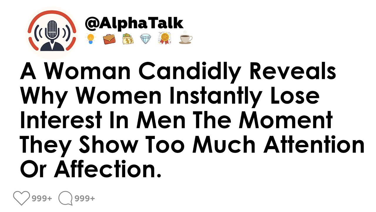 A Woman Candidly Reveals Why Women Instantly Lose Interest In Men The ...