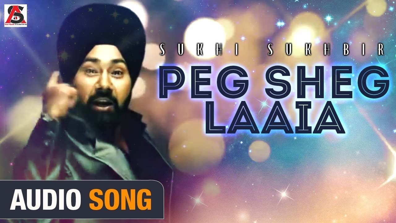 Peg Sheg Laaia | Sukhi Sukhbir | Latest Punjabi Song | Full Audio Song ...