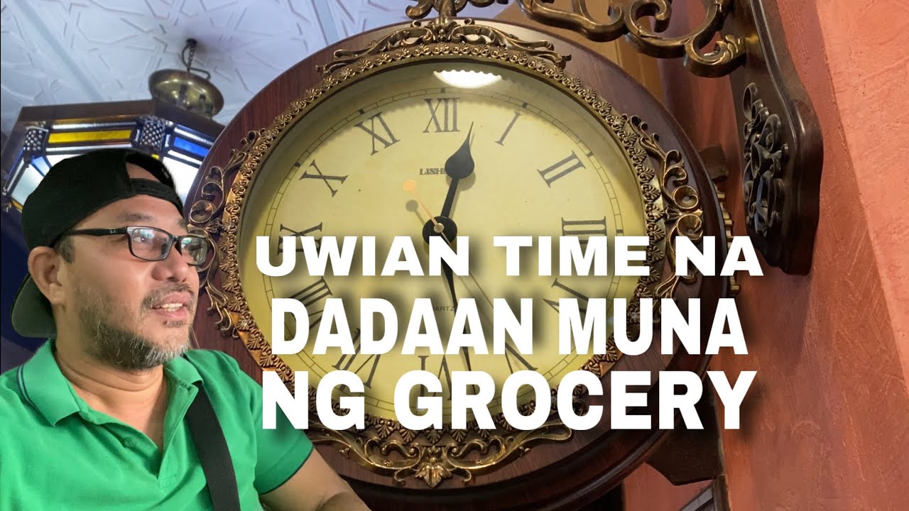 UWIAN TIME NA AT DADAAN MUNA NG GROCERY #uwian #time #grocery # ...