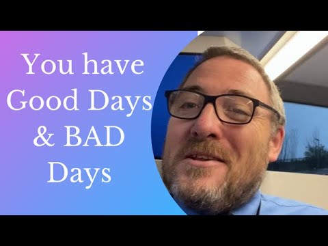You have Good Days & Bad Days - YouTube
