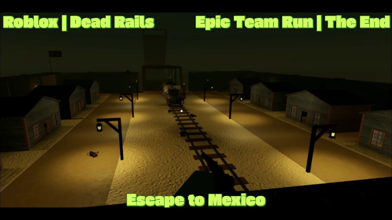 Roblox - Dead Rails - Epic Team Run - The End - Mexico - YouTube