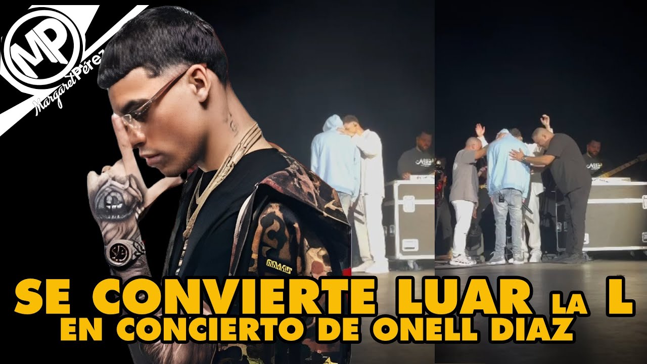 LUAR LA L se CONVIERTE a CRISTO en concierto de ONELL - YouTube