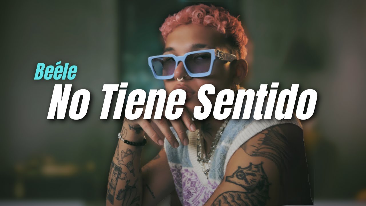 Beéle – no tiene sentido | LETRA - YouTube